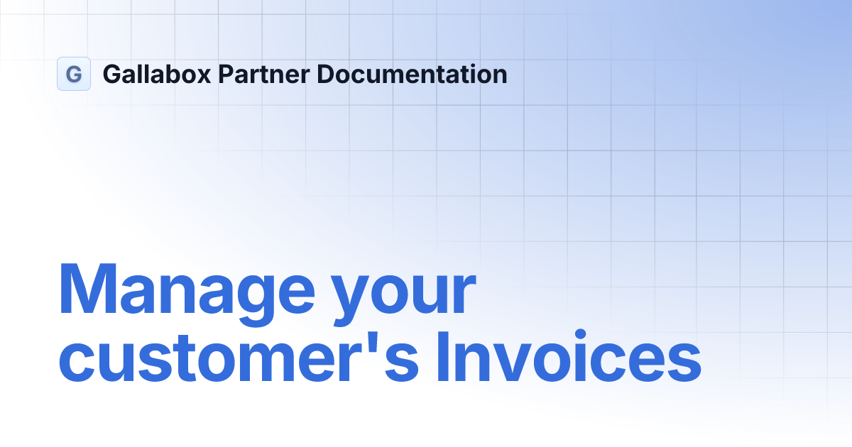 Manage your customer's Invoices | Gallabox Partner Documentation